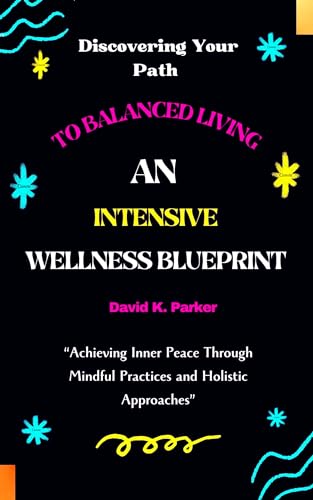 An Intensive Wellness Blueprint: “Achieving Inner Peace Through Mindful Practices and Holistic ...