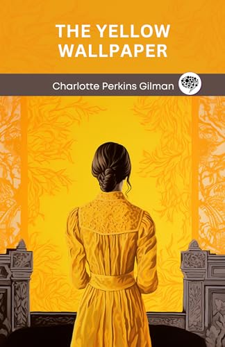 The Yellow Wallpaper by Charlotte Perkins Gilman | Goodreads