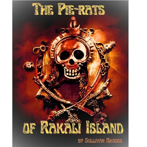 The Pie-rats of Rakali Island by Sullivan Rhodes | Goodreads
