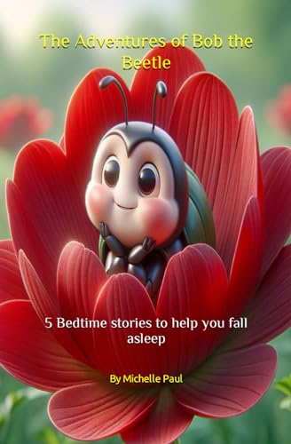 The Adventures of Bob the Beetle 5 bedtime stories: 5 bedtime stories ...