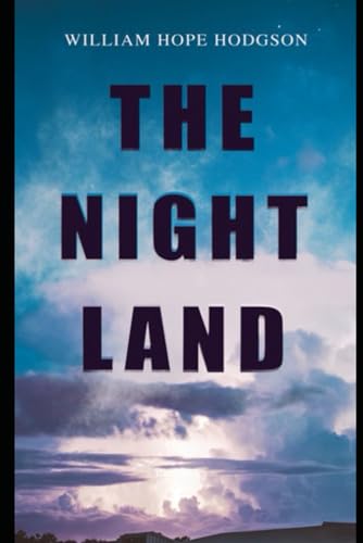 The Night Land Annotated by William Hope Hodgson | Goodreads