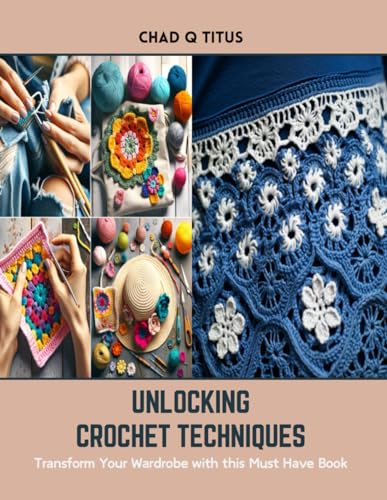 Unlocking Crochet Techniques: Transform Your Wardrobe with this Must ...