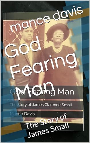 God Fearing Man: The Story of James Small by Mance Davis | Goodreads