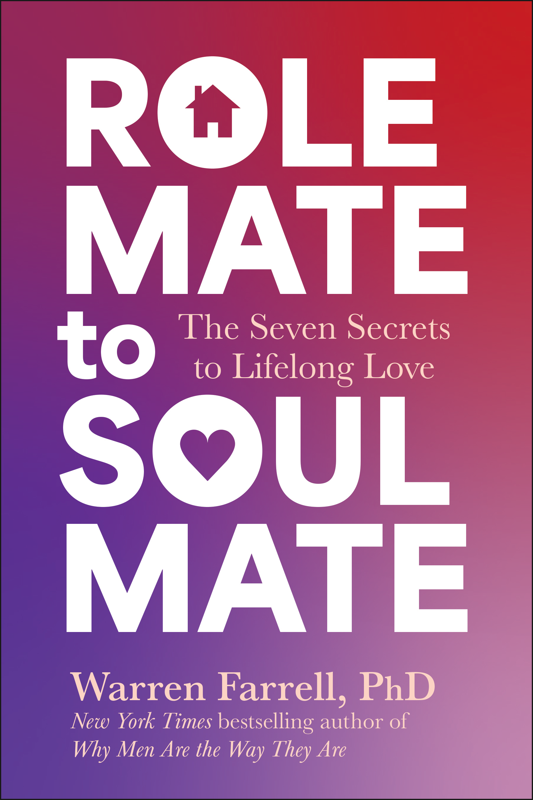 Role Mate to Soul Mate: The Seven Secrets to Lifelong Love by Warren ...