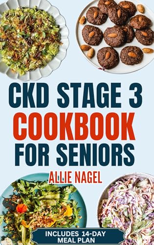 CKD Stage 3 Cookbook for Seniors: Quick Delicious Low Sodium, Low ...