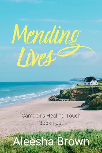 Mending Lives, Book Four (Camden's Healing Touch #4) by Aleesha Brown ...