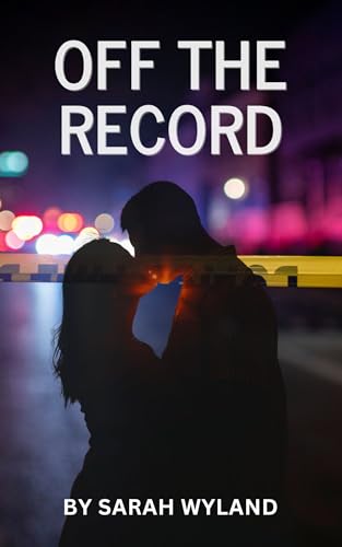 Off The Record by Sarah Wyland | Goodreads