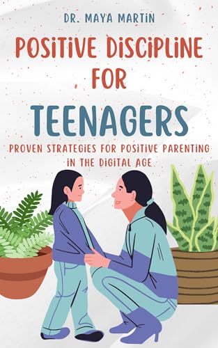 Positive Discipline for Teenagers: Proven Strategies for Positive ...