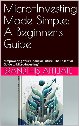 Micro-Investing Made Simple: A Beginner's Guide : "Empowering Your ...