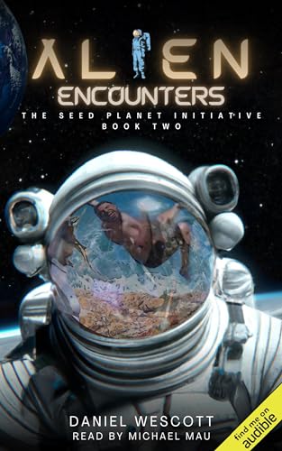 Alien Encounters: Seed Planet Initiative, Book 2 by Daniel Wescott ...