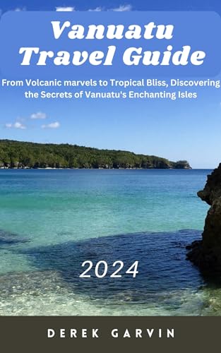 Vanuatu Travel Guide 2024: From Volcanic marvels to Tropical Bliss ...