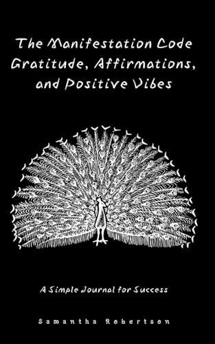 The Manifestation Code Gratitude, Affirmations, and Positive Vibes: A Simple Journal for Success ...