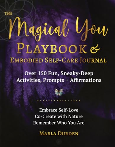 The Magical You Playbook and Embodied Self-Care Journal by Marla Durden | Goodreads