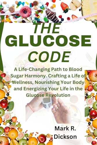 The Glucose Code: A Life-Changing Path to Blood Sugar Harmony. Crafting ...