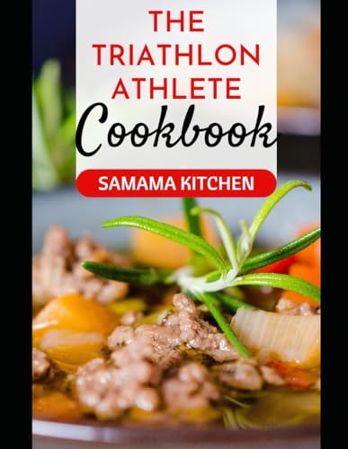 The Triathlon Athlete Cookbook: Learn Several High Protein, Energy ...