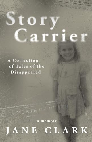 Story Carrier: A Collection of Tales of The Disappeared by Jane Clark ...