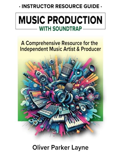 Music Production with Soundtrap: A Comprehensive Resource for the ...