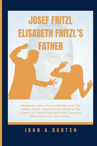 Josef Fritzl Elisabeth Fritzl's Father: Biography, Early Life and ...