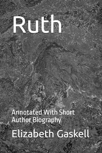 Ruth: Annotated With Short Author Biography by Elizabeth Gaskell ...