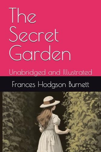 The Secret Garden: Unabridged and Illustrated by Frances Hodgson ...