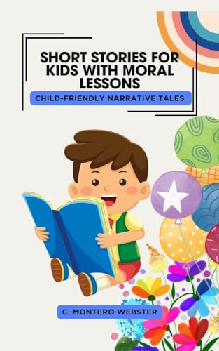 SHORT STORIES FOR KIDS WITH MORAL LESSONS Child-Friendly Narrative ...