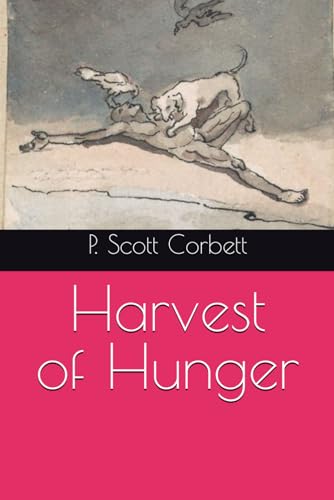 Harvest of Hunger by P. Scott Corbett | Goodreads