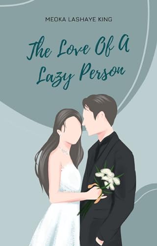 The Love Of A Lazy Person by MEOKA LASHAYE KING | Goodreads