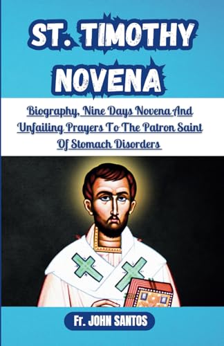 ST. TIMOTHY NOVENA: Biography, Nine Days Novena And Unfailing Prayers ...