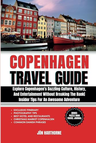 COPENHAGEN TRAVEL GUIDE: Explore Copenhagen’s Dazzling Culture, History ...