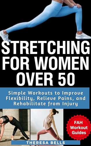 Stretching for Women Over 50: Simple Workouts to Improve Flexibility ...