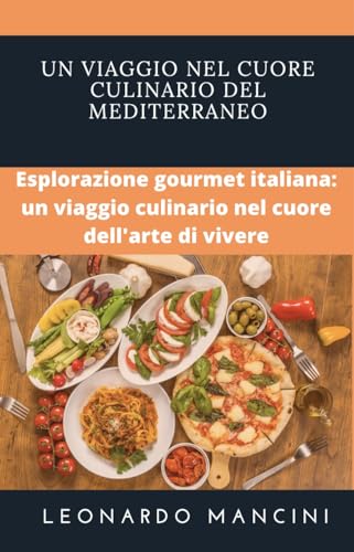 un viaggio nel cuore culinario del Mediterraneo: Esplorazione gourmet ...