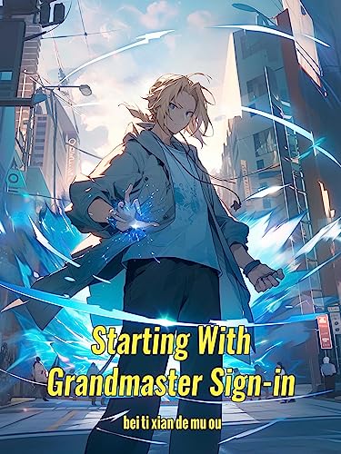 Starting With Grandmaster Sign-in: Coming of Age/Litrpg Cultivation ...
