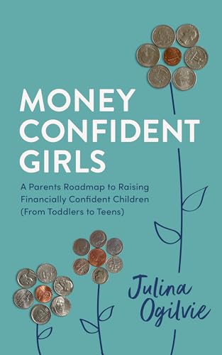 Money Confident Girls: A Parent's Roadmap to Raising Financially ...