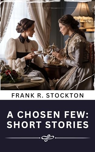 A Chosen Few: Short Stories (Annotated): The Original Classic by Frank ...