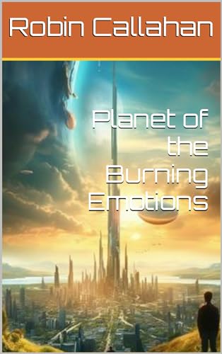 Planet of the Burning Emotions by Robin Callahan | Goodreads