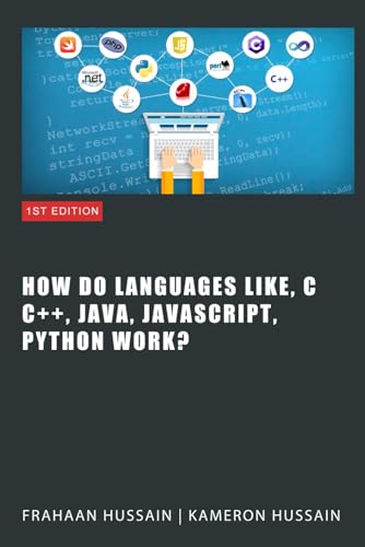 Inside the Code: Unraveling How Languages Like C, C++, Java, JavaScript, and Python Work by ...