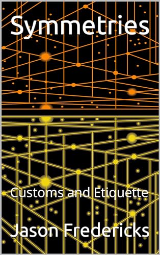 Symmetries: Customs and Etiquette by Jason Fredericks | Goodreads