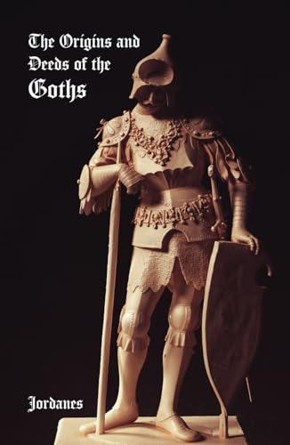 The Origins and Deeds of the Goths by Jordanes | Goodreads