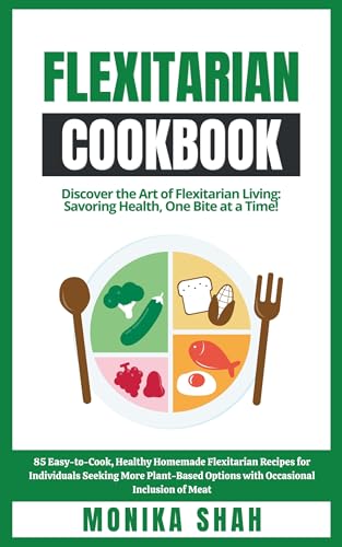 Flexitarian Diet Cookbook: 85 Easy-to-Cook, Healthy Homemade ...