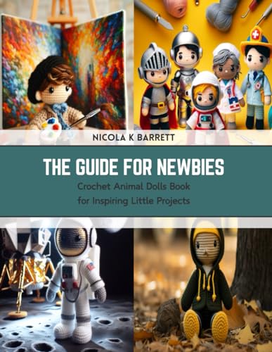 The Guide for Newbies: Crochet Animal Dolls Book for Inspiring Little ...