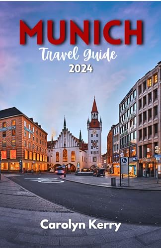 Munich Travel Guide 2024: A Comprehensive Guide to History, Flavor, and ...