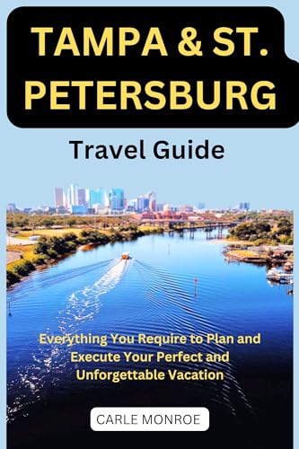 TAMPA & ST. PETERSBURG TRAVEL GUIDE : Everything You Require to Plan ...