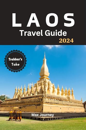 Laos Travel Guide 2024 : Your Ultimate 2024 Travel Companion for ...