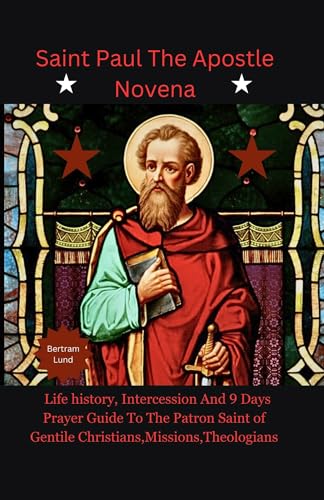 Saint Paul The Apostle Novena: Life history, Intercession And 9 Days ...
