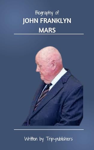 Biography Of John Franklyn Mars: know more about the America's richest ...