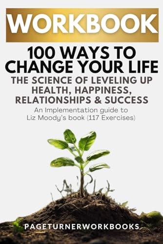 Workbook For 100 Ways to Change Your Life: The Science of Leveling Up ...