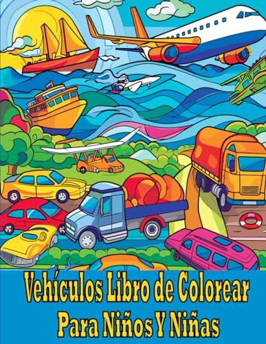 Vehículos Libro De Colorear Para Niños Y Niñas: Explora Mundos ...
