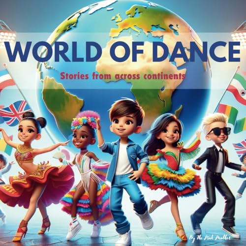 World of dance:Stories from across continents by The Pink Panther ...