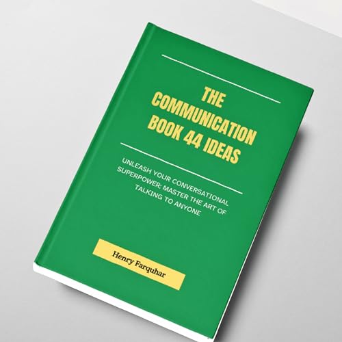 The Communication book 44 ideas: Unleash Your Conversational Superpower ...