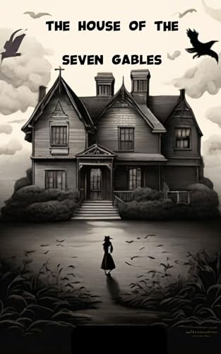 The House of the Seven Gables: With original illustrations - annotated ...